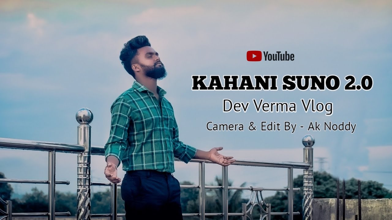 Kahani Suno 2.0 [Official Music Video] Actor By Dev Verma || ANPARA || Rehta Boys - YouTube