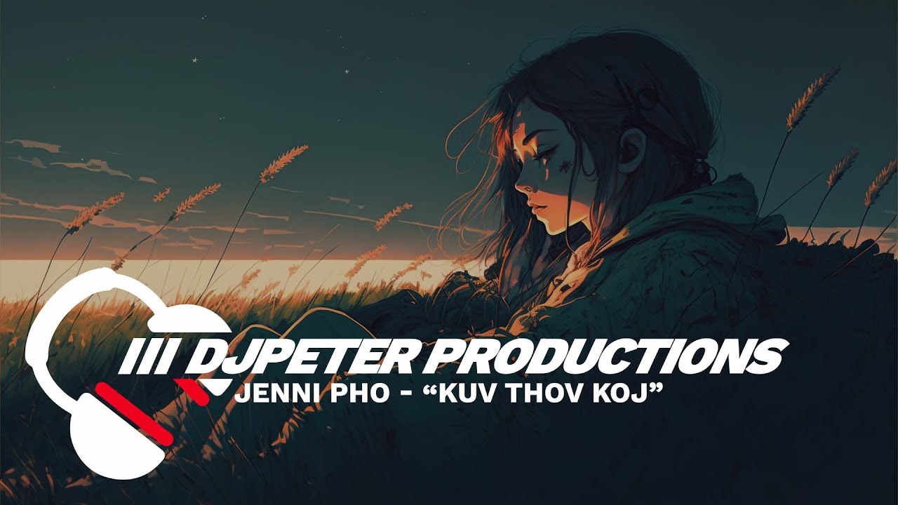 Jenni Pho - Kuv Thov Koj (DJPeter Chill Mix) | REMIX // LOFI // CHILL ...