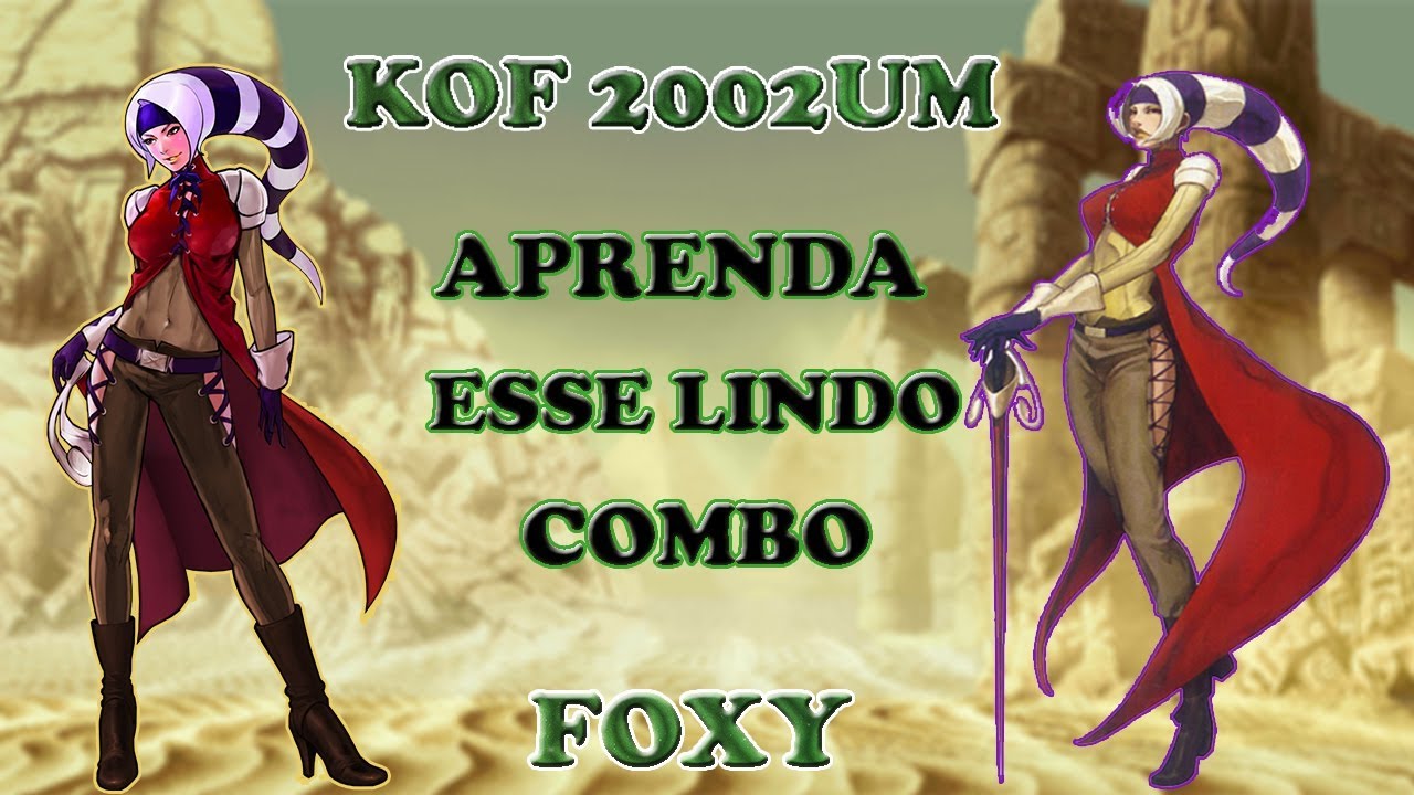 Kof 2002um Foxy Aprenda Esse Lindo Combo - YouTube