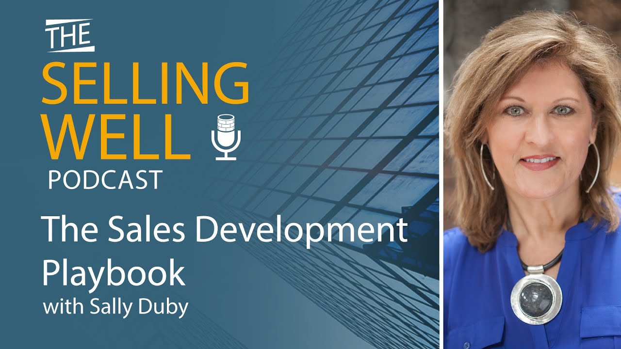 The Selling Well EP 48 - The Sales Development Playbook with Sally Duby - YouTube