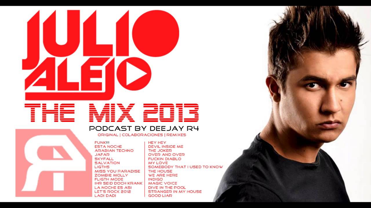 Julio Alejo The Mix 2013 (Podcast by Deejay R4) - YouTube