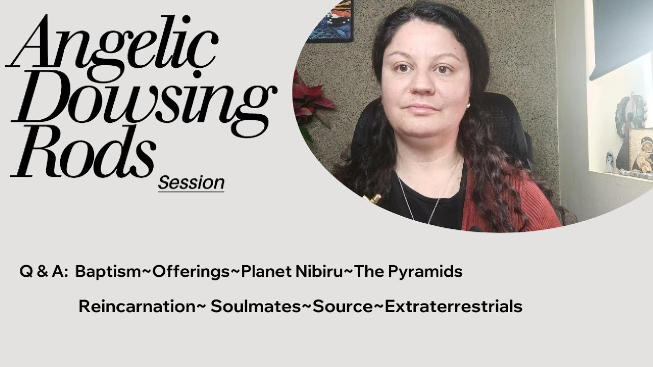 ANGELIC DOWSING RODS: Baptism~Offerings~Nibiru🪽Pyramids~Reincarnation ...