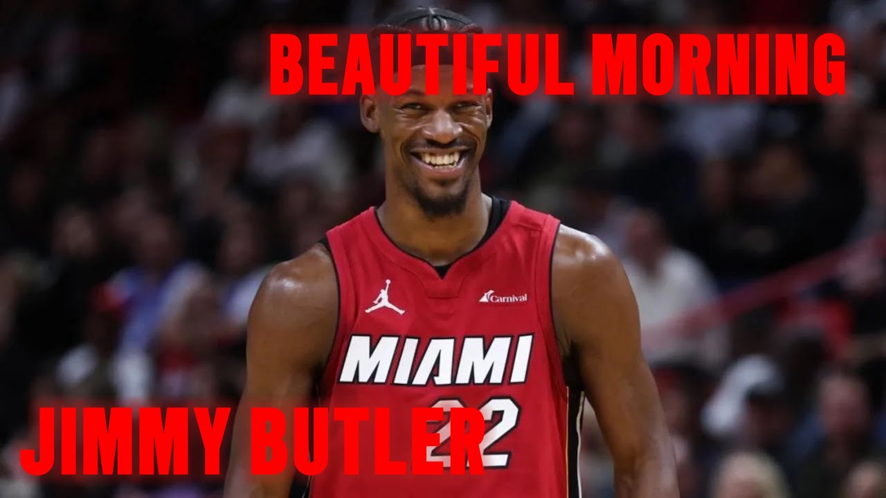 Jimmy Butler (EDIT)-Beautiful morning - YouTube