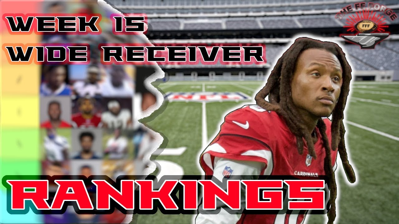 Week 15 WR Rankings: Fade 'em, Love 'em - Lineup Decisions | 2024 ...