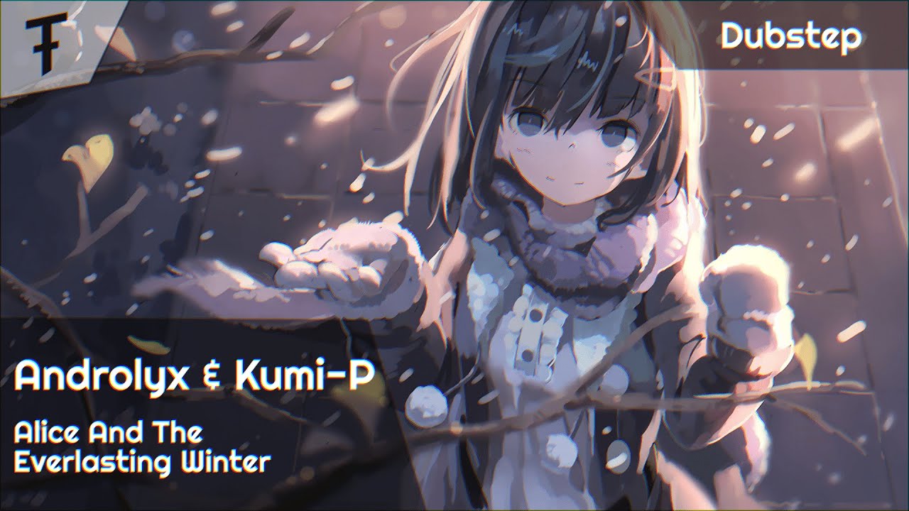 Androlyx & Kumi-P - Alice And The Everlasting Winter | Dubstep - YouTube