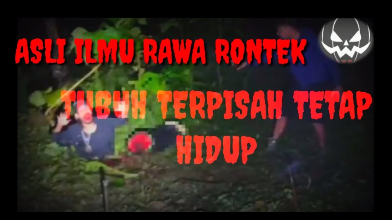 ILMU RAWA RONTEK SUDAH DI POTONG TETAP HIDUP - YouTube