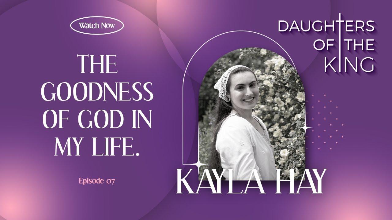 EP 08 The Goodness of God with Kayla Hay - YouTube