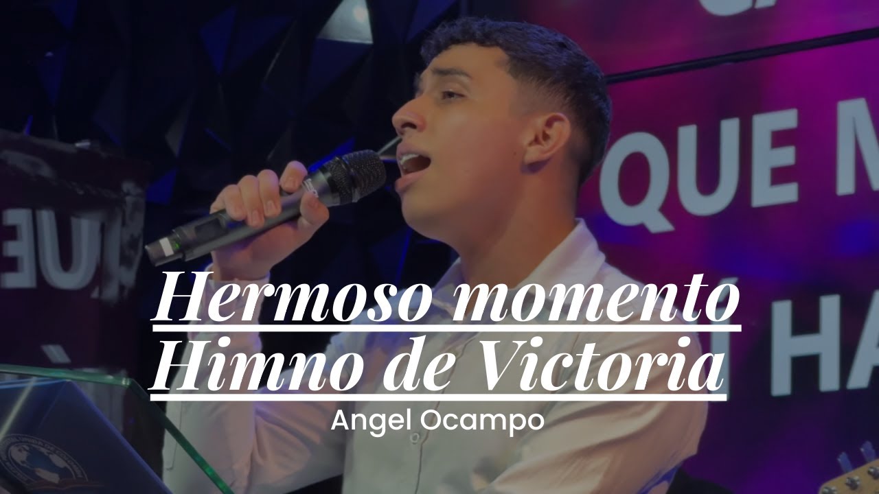 Hermoso Momento & Himno de Victoria - Angel Ocampo - YouTube