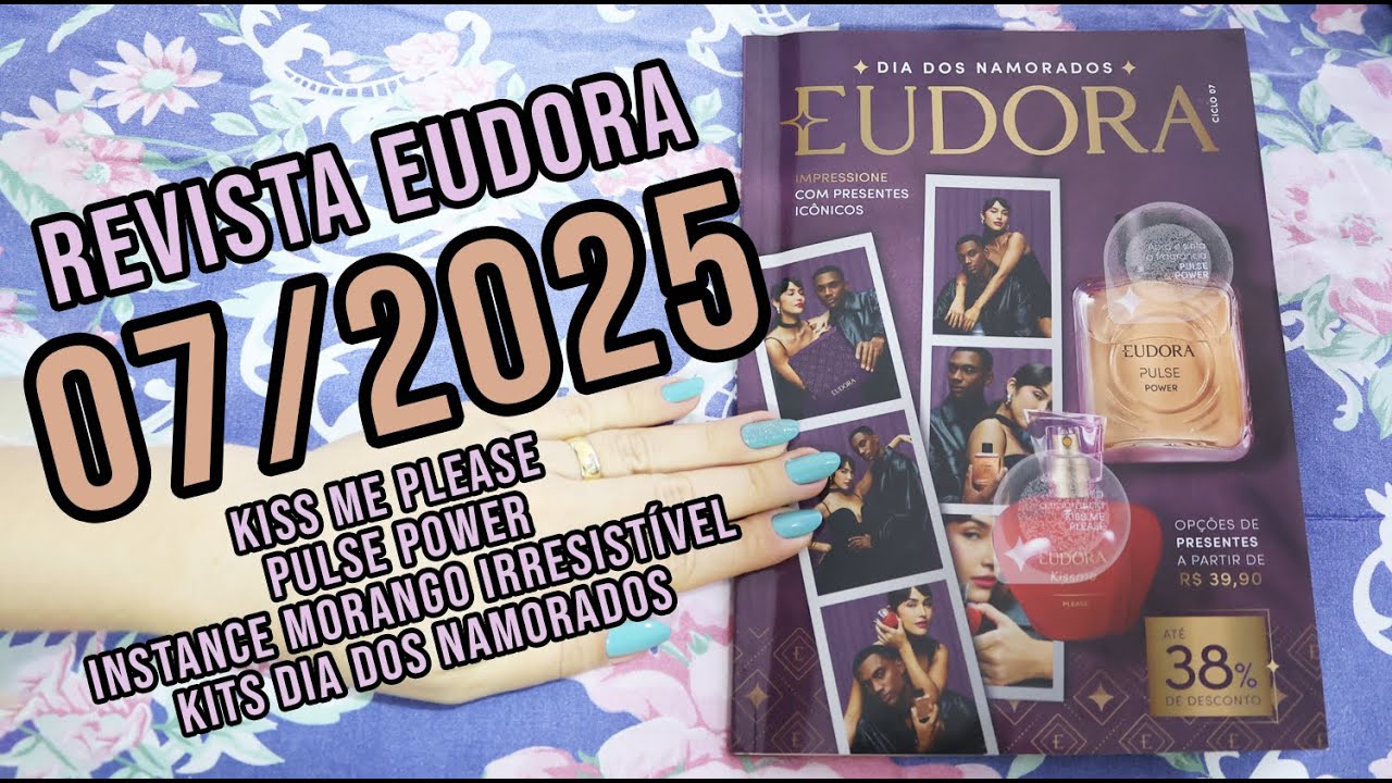 REVISTA EUDORA 7/2025: KISS ME PLEASE + PULSE POWER + INSTANCE MORANGO ...