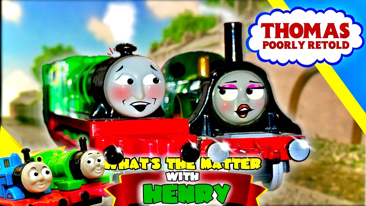 Thomas Poorly Retold - What’s The Matter With Henry? - YouTube