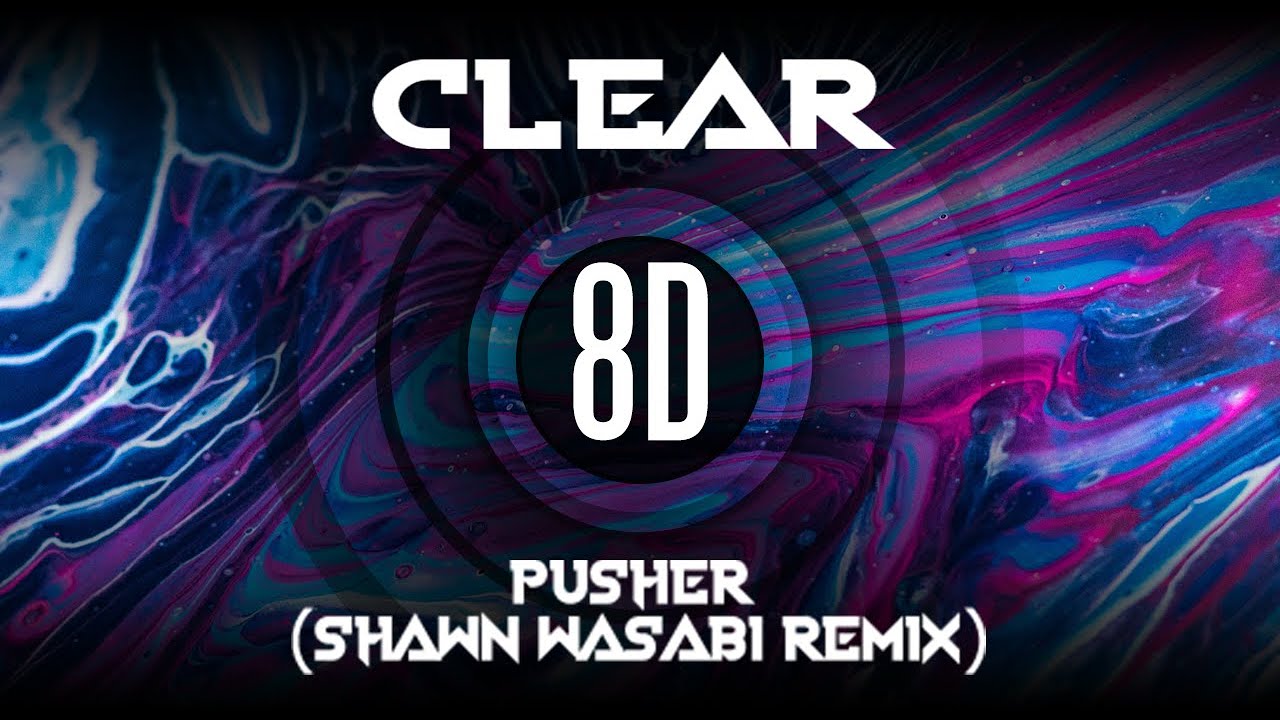 𝟴𝗗 𝗠𝗨𝗦𝗶𝗖 | 𝗟𝘆𝗿𝗶𝗰 | Pusher - Clear ft. Mothica (Shawn Wasabi Remix ...