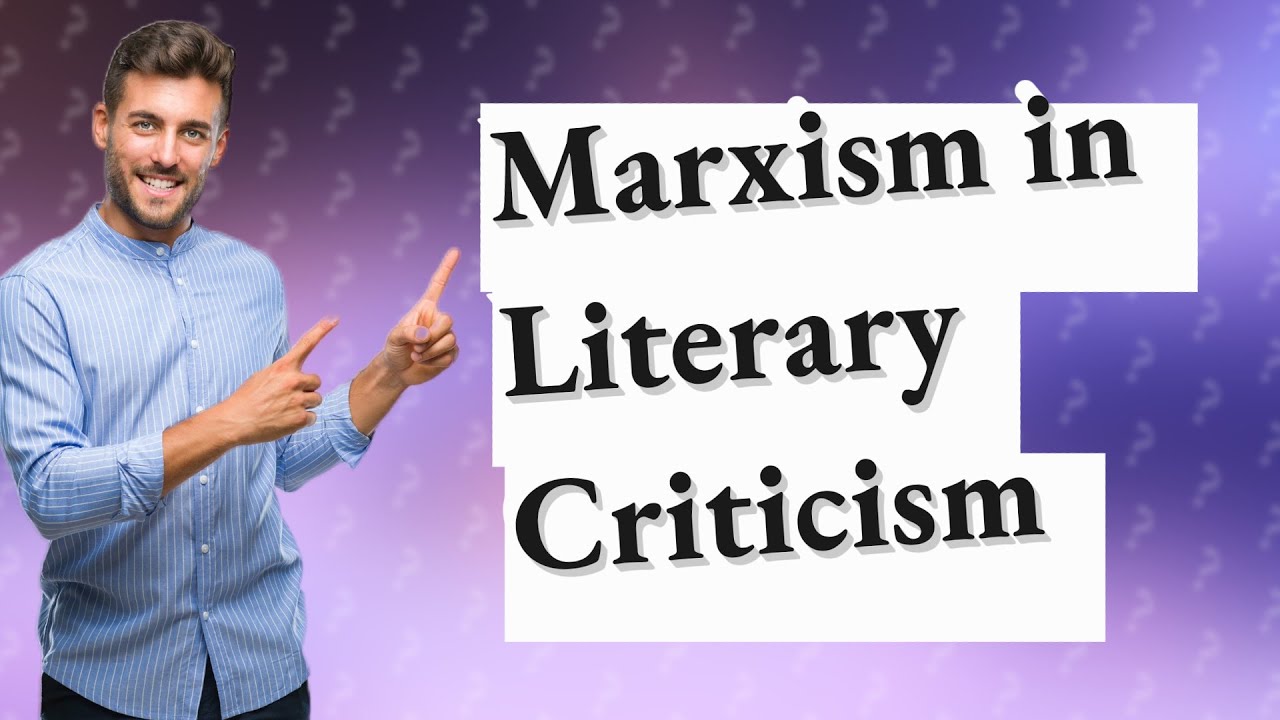 How Does Marxism Influence Literary Criticism and Theory? - YouTube