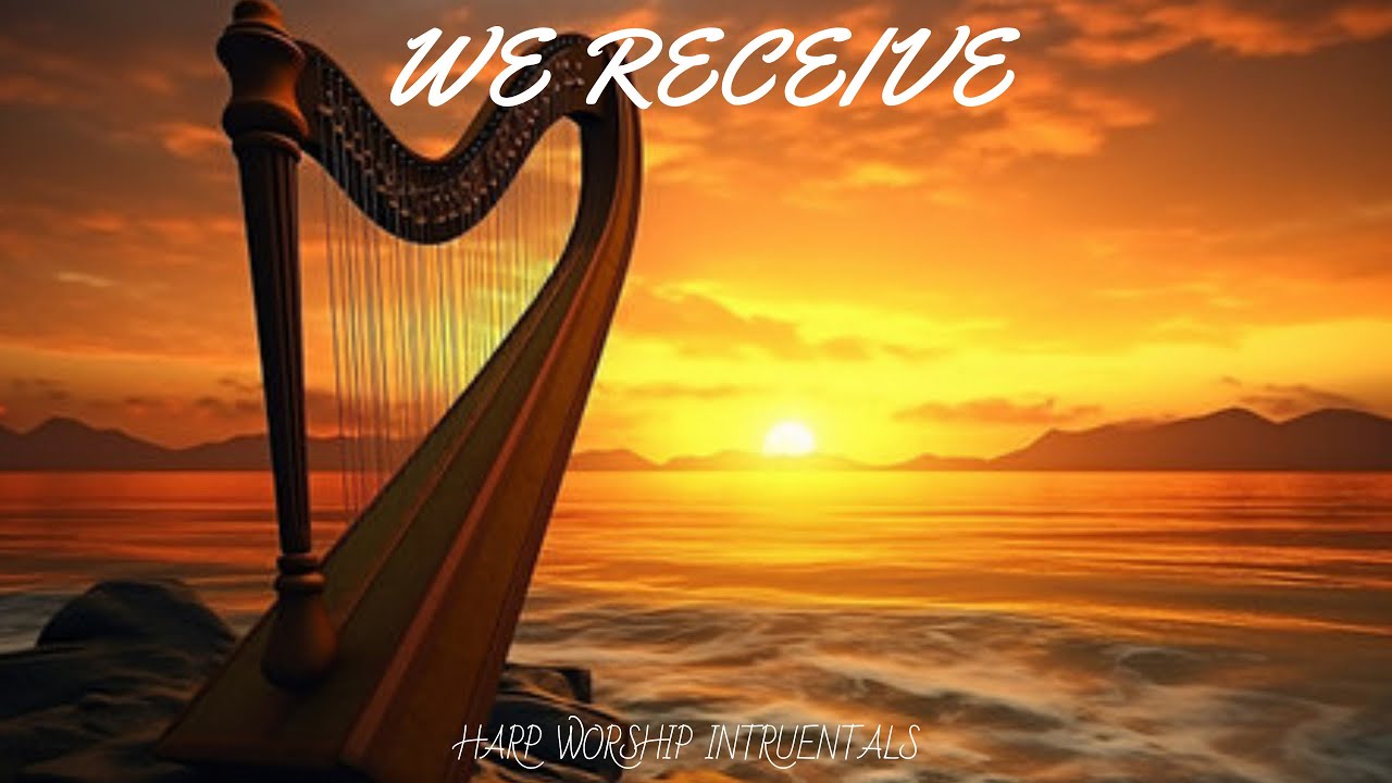 WE RECEIVE / PROPHETIC HARP WARFARE INSTRUMENTAL / DAVID HARP MUSIC ...