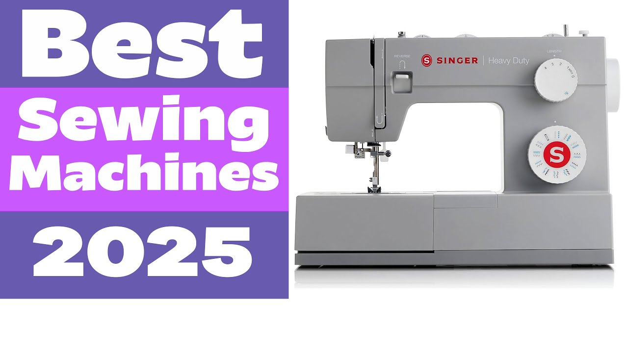 Top 5 Best Sewing Machines 2025 – Ultimate Buyer’s Guide & Reviews ...