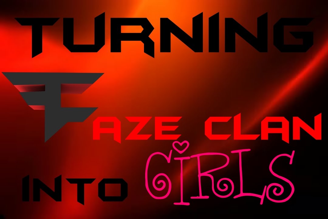 TURNING FAZE CLAN INTO GIRLS - YouTube