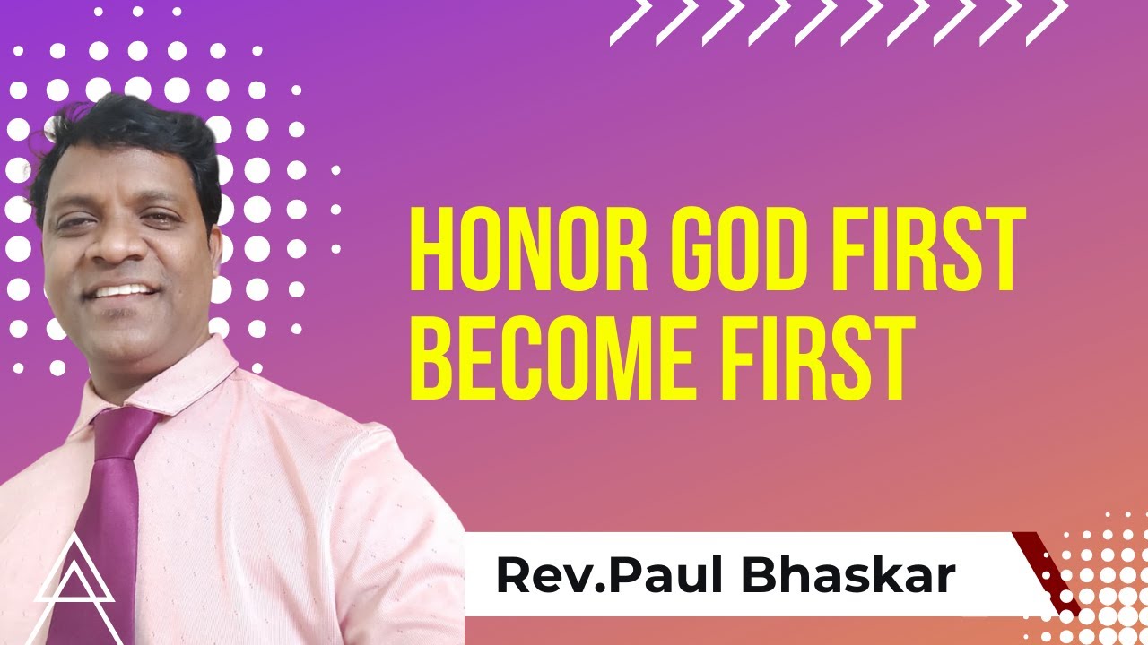 Honor God First Become First | Rev.Paul Bhaskar - YouTube