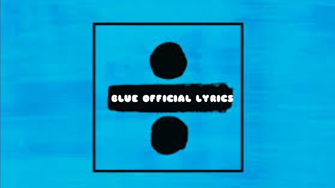 ed sheeran - blue (lyrics) || Ed Sheeran - YouTube