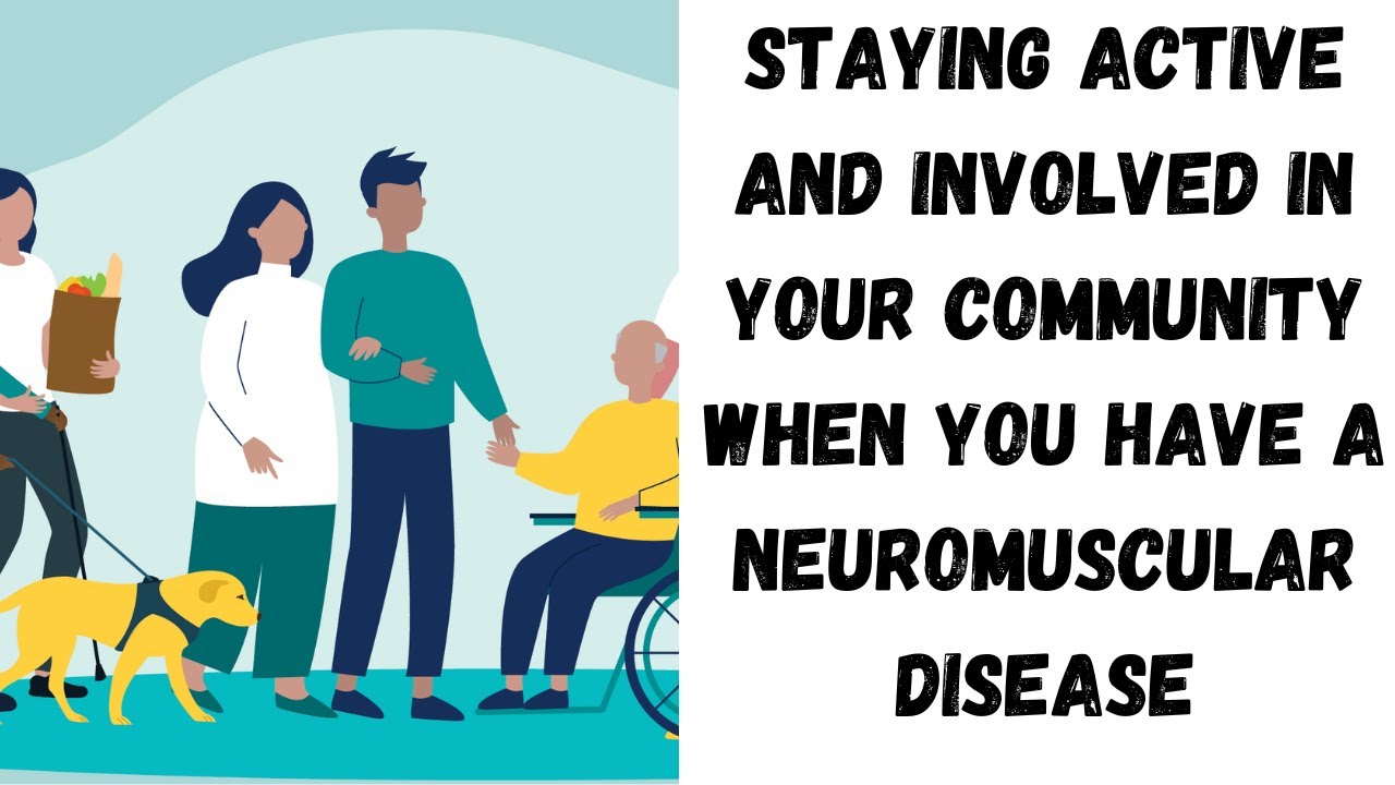 Staying active and involved in your community when you have a ...