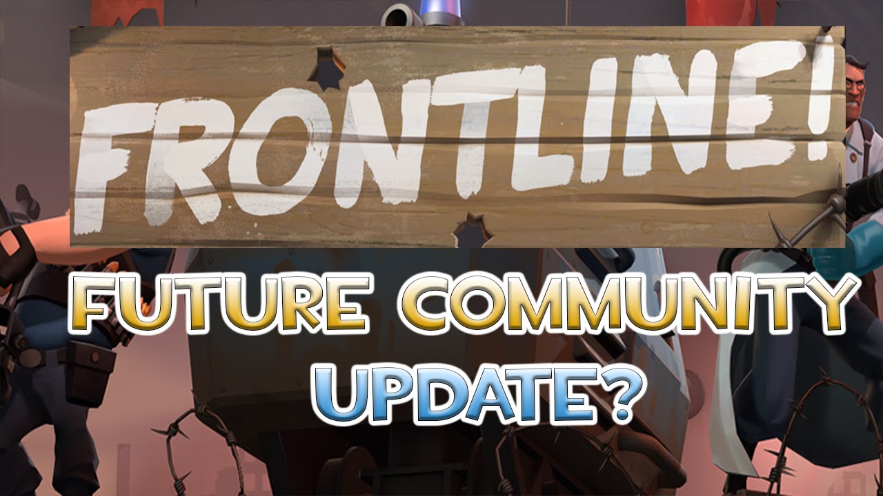 TF2 - Frontline Community Project! Possible Community Update? - YouTube