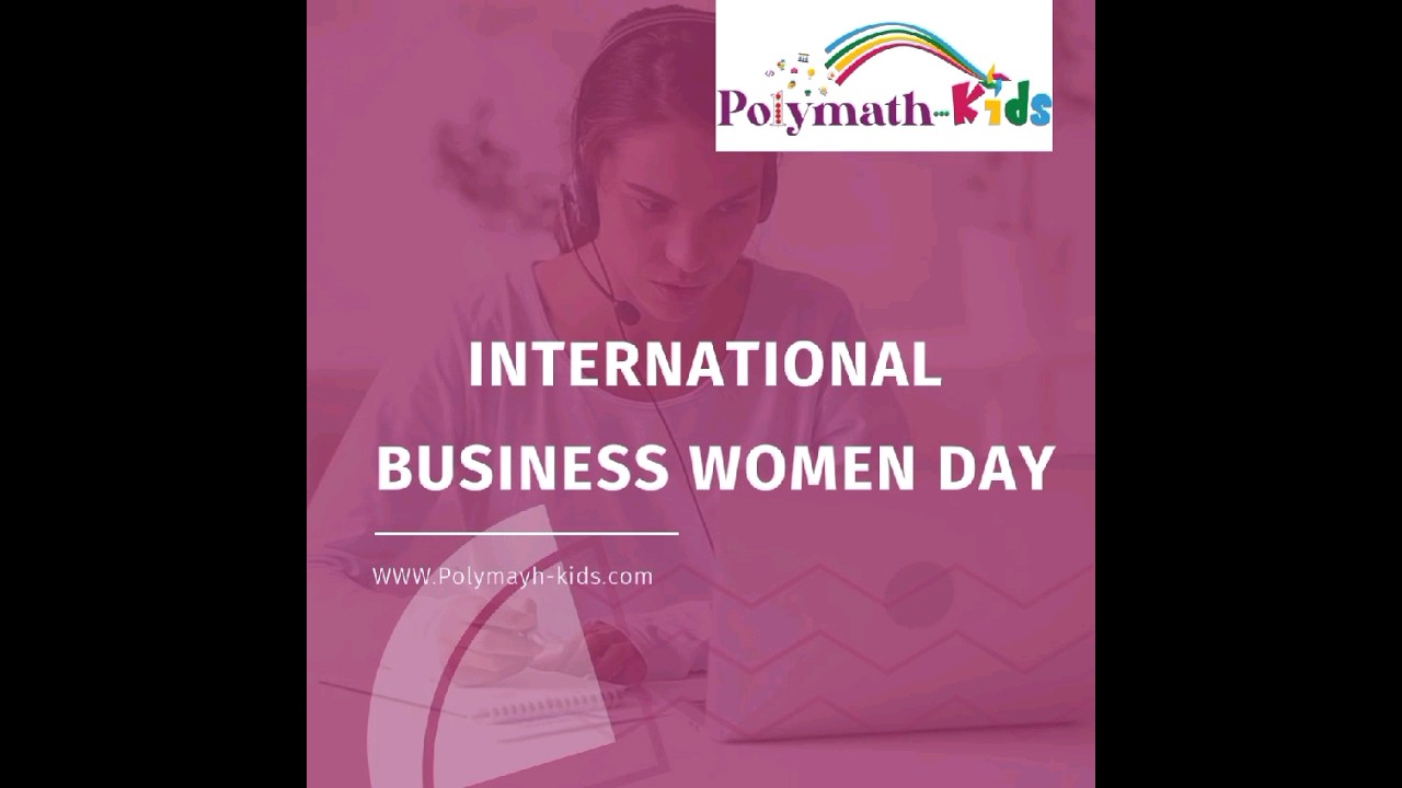 International Business Woman Day by Polymath-Kids #businesswomen - YouTube