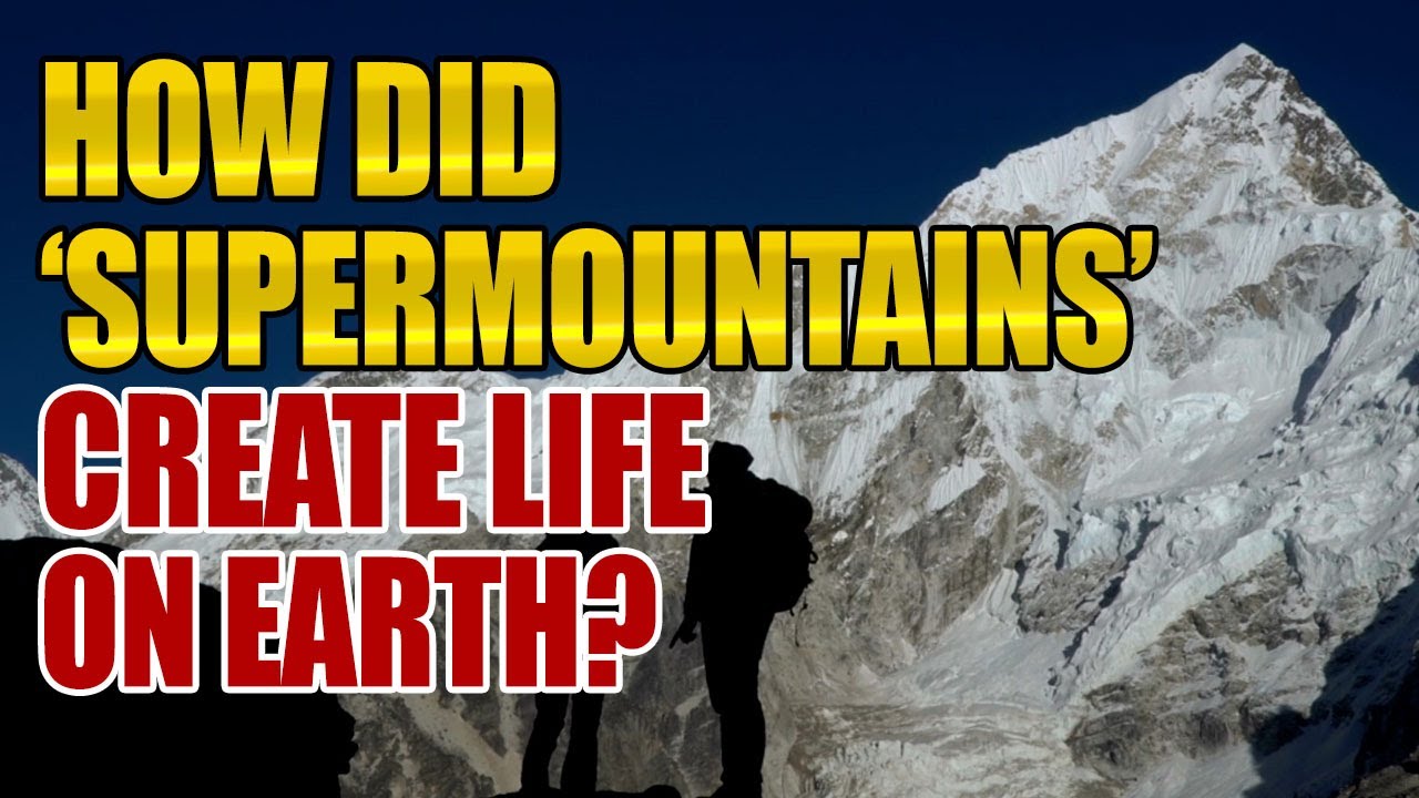‘Supermountains’ Created Life On Earth? - YouTube