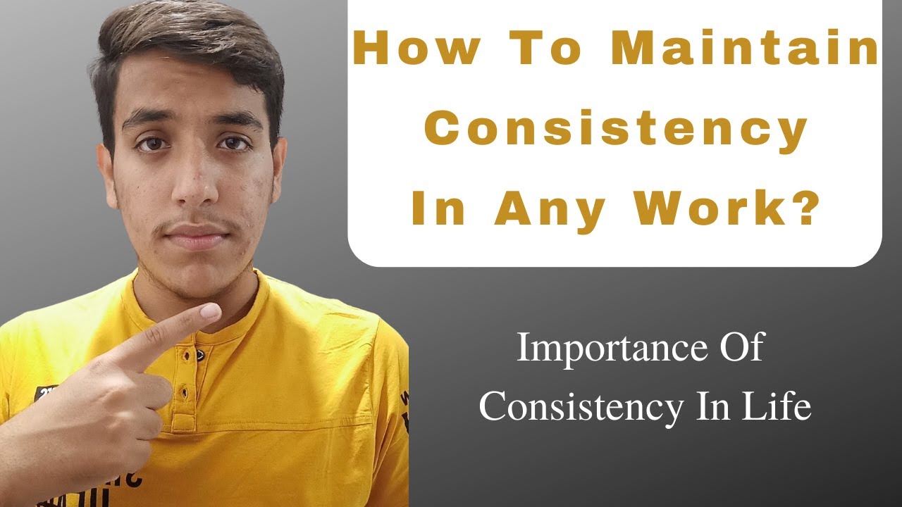How To Maintain Consistency In Any Work? | Importance Of Consistency In ...