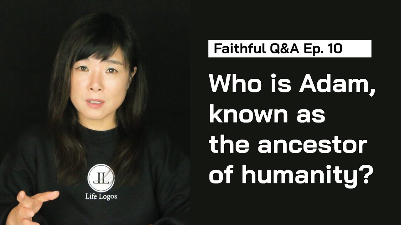 Who is Adam, known as the ancestor of humanity? (Faithful Q&A Ep. 10 ...