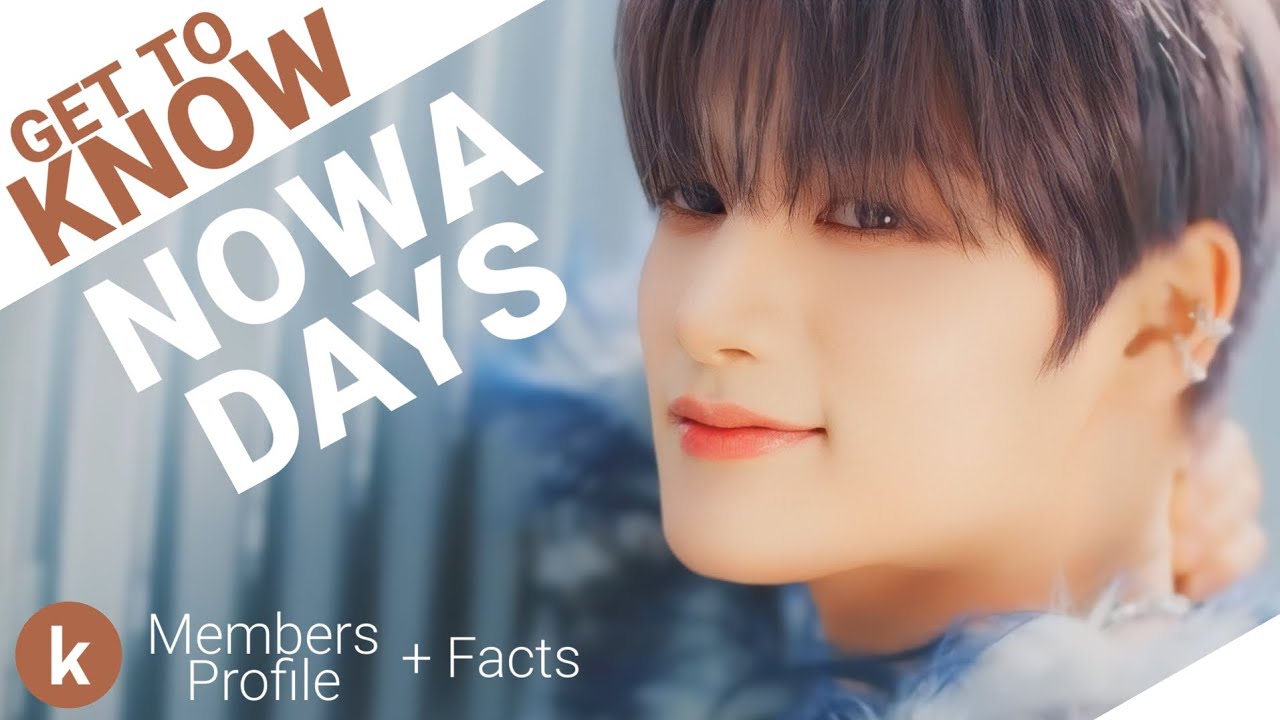 NOWADAYS (나우어데이즈) Members Profile + Facts (Birth Names, Positions etc ...