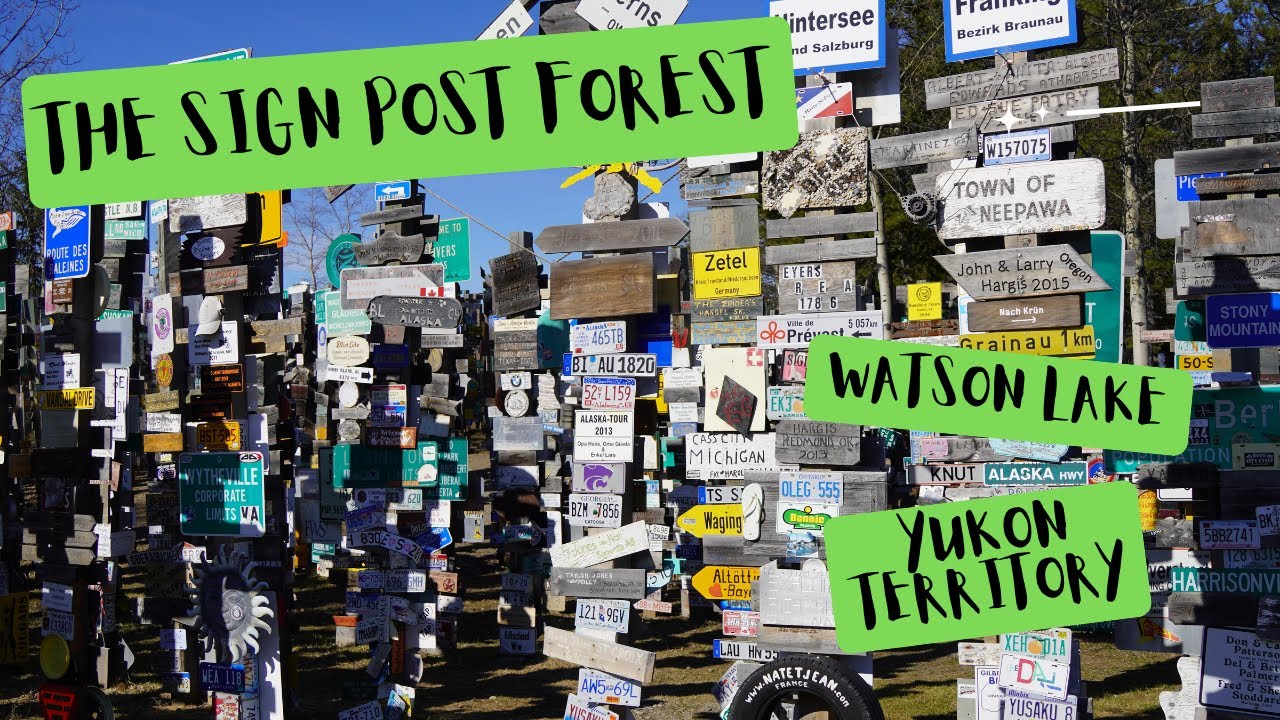 The Sign Post Forest in Watson Lake, Yukon Territory - YouTube