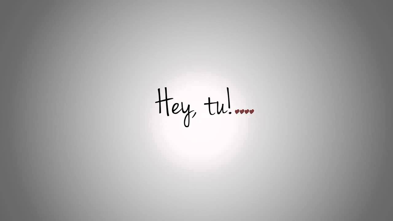 Hey tu! Si tu!!! 😍😘😘😘😘😗😙😚 - YouTube