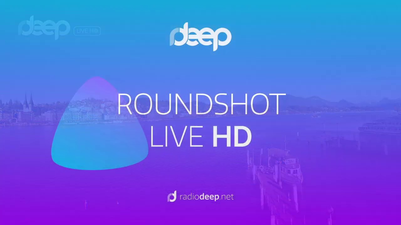 Radio Deep - Live HD - Lucerne Roundshots - YouTube