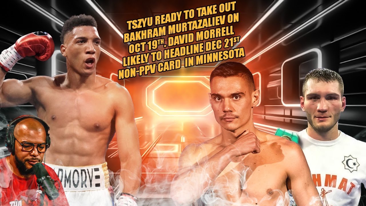 ☎️ Tim Tszyu vs Bakhram Murtazaliev For IBF on Oct 19th in Florida🔥 David Morrell Returns Dec 21 ...