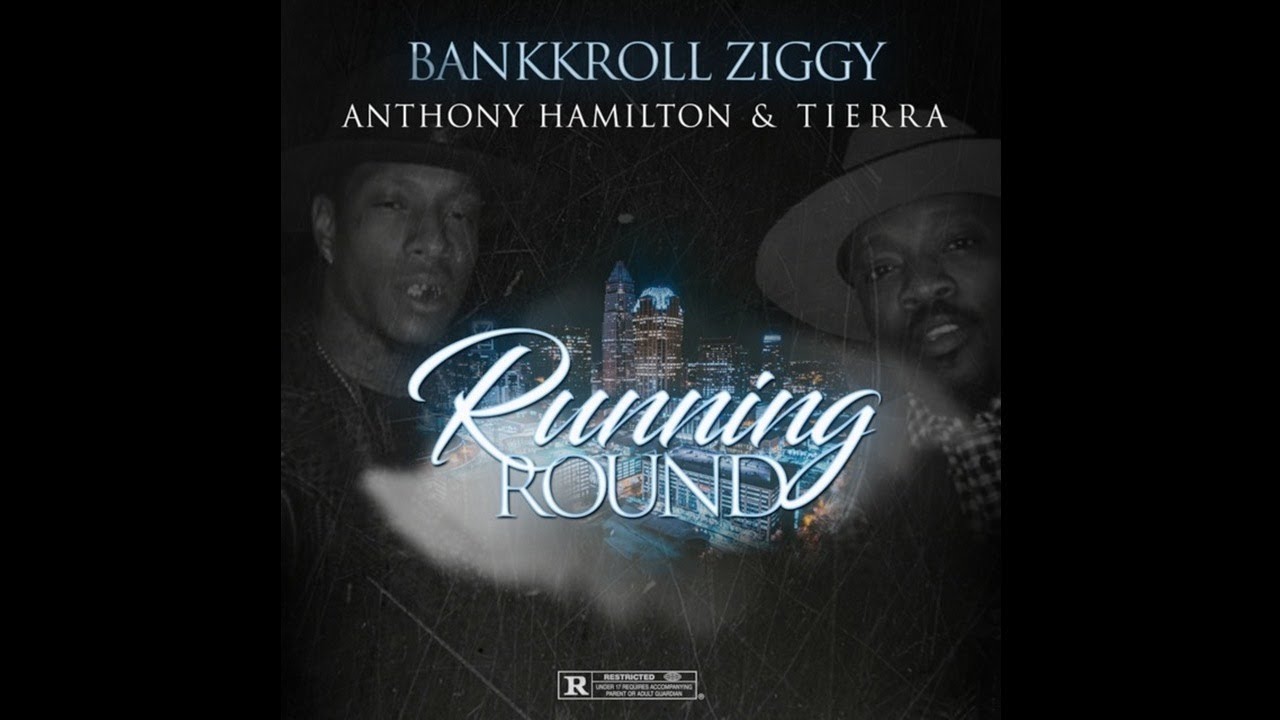 Bankroll Ziggy, Anthony Hamilton & Tierra "Running Round" - YouTube