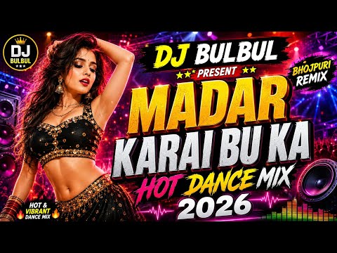 MADAR KARAI BU KA | Bhojpuri Remix 2026 | Hot Dance Mix | Bass Boosted | DJ BULBUL PRESENT