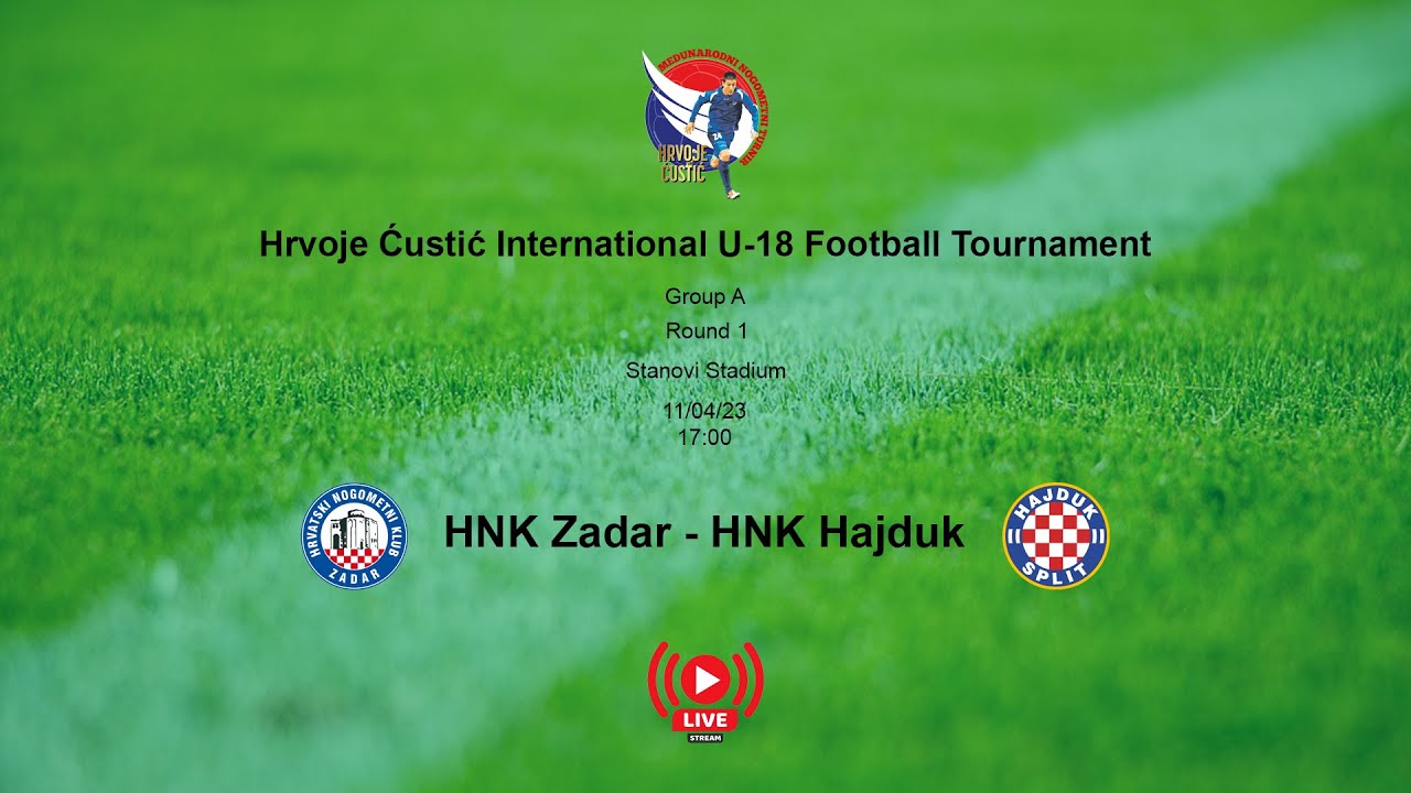 LIVE | HNK Zadar - HNK Hajduk | Hrvoje Ćustić International Football ...