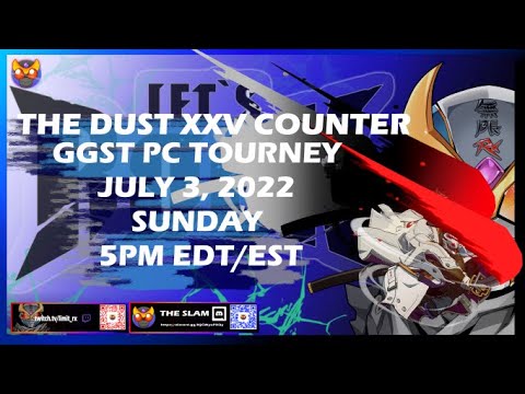 THE DUST XXV COUNTER | GGST PC Tourney !bracket !matcherino - YouTube