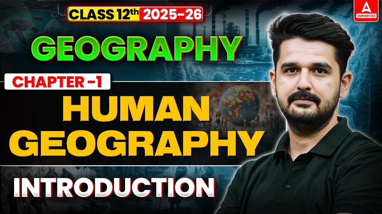 🌍 Class 12 Geography Chapter 1 | Human Geography Introduction Class 1 ...