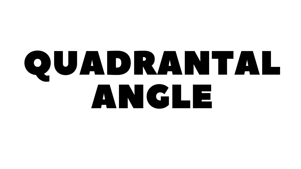 Quadrantal Angle| What is Quadrantal Angle| How to learn Quadrantal ...