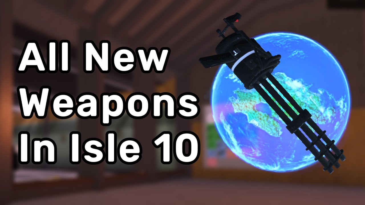 All New Weapons in Isle 10! - YouTube