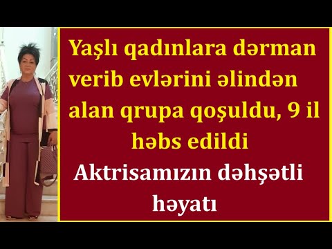 Bu aktrisamız yaşlı qadınlara dərman verib evlərini əlindən alan dəstəyə qoşulub - 9 il həbs...