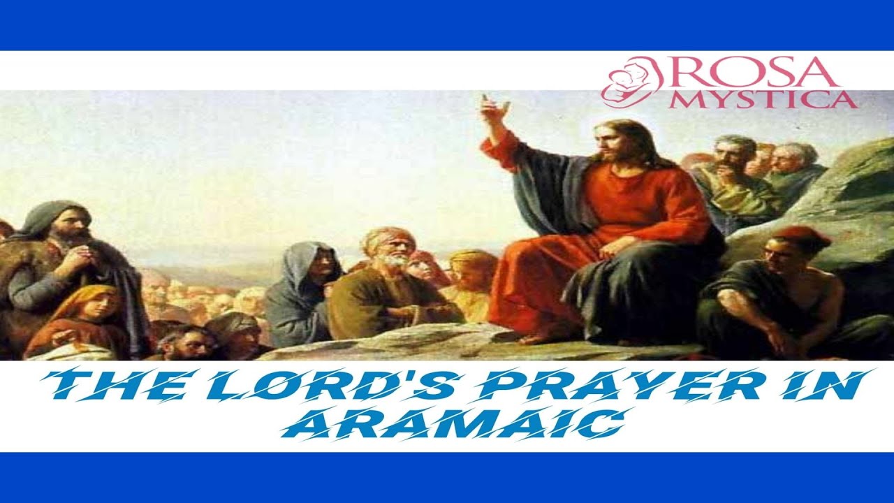 Abun D'bashmayo - The Lord's Prayer in Aramaic - YouTube