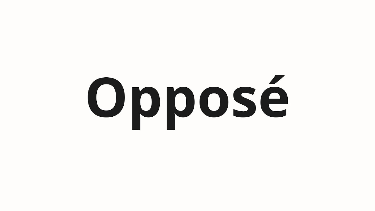 How to pronounce Opposé - YouTube