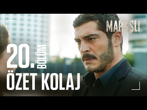 Maraşlı 20. Bölüm Özet Kolaj