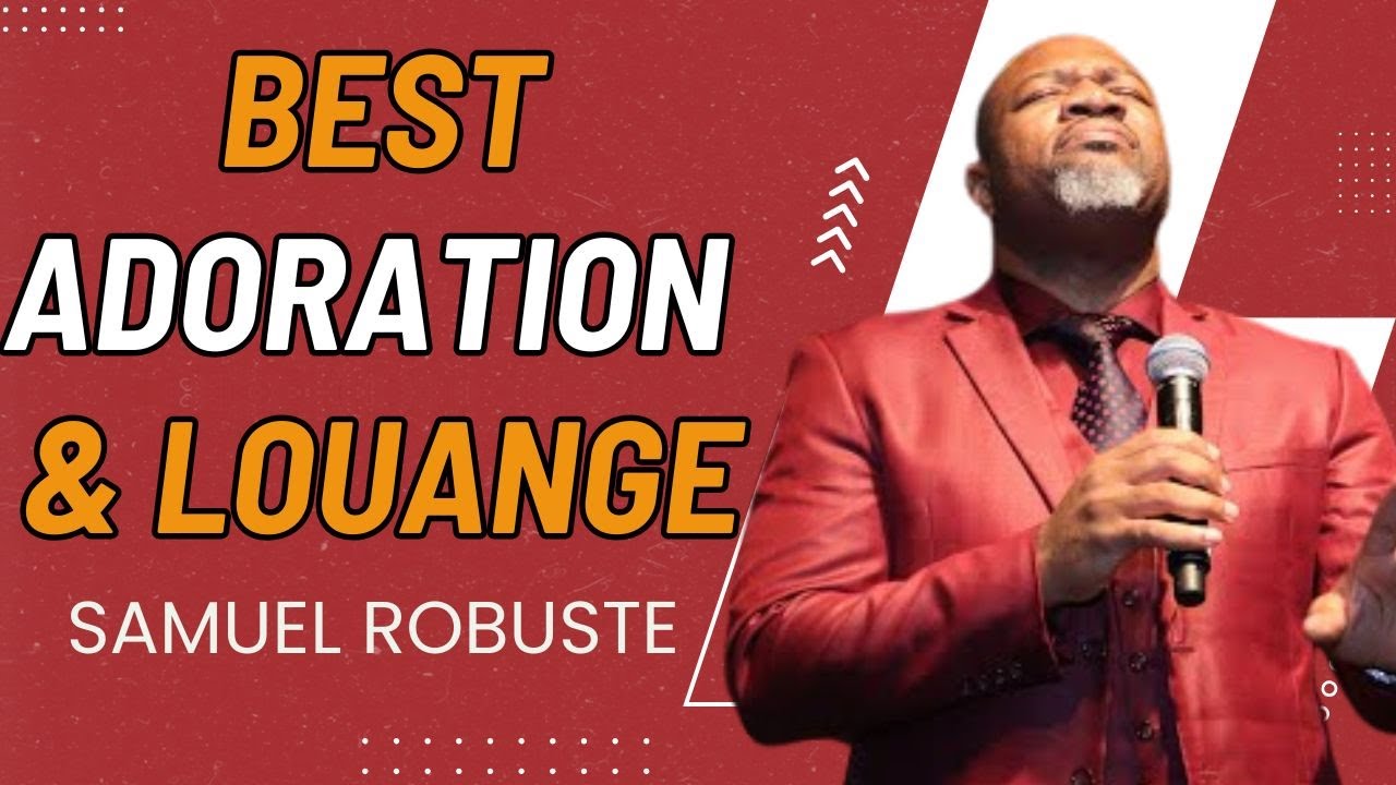 À CELUI QUI NOUS A LAVÉ LOUANGE & ADORATION 🙌 PASTEUR SAMUEL ROBUSTE ...