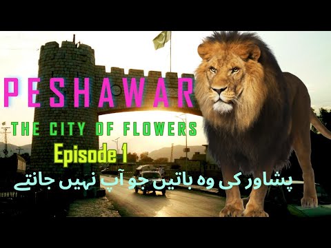 Peshawar the City of Flowers|History of Peshawar|episode 1 - YouTube