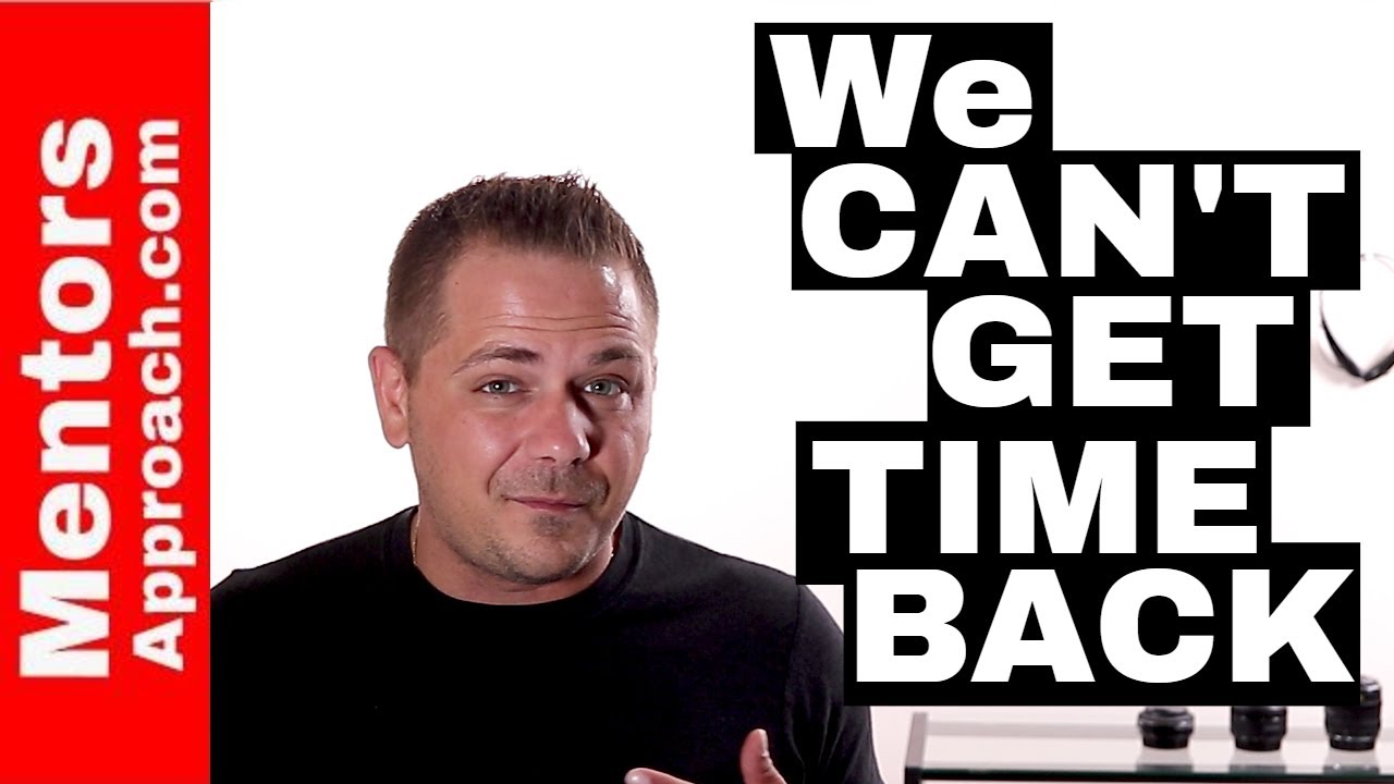 We Can't Get Time Back. Time is Precious - YouTube