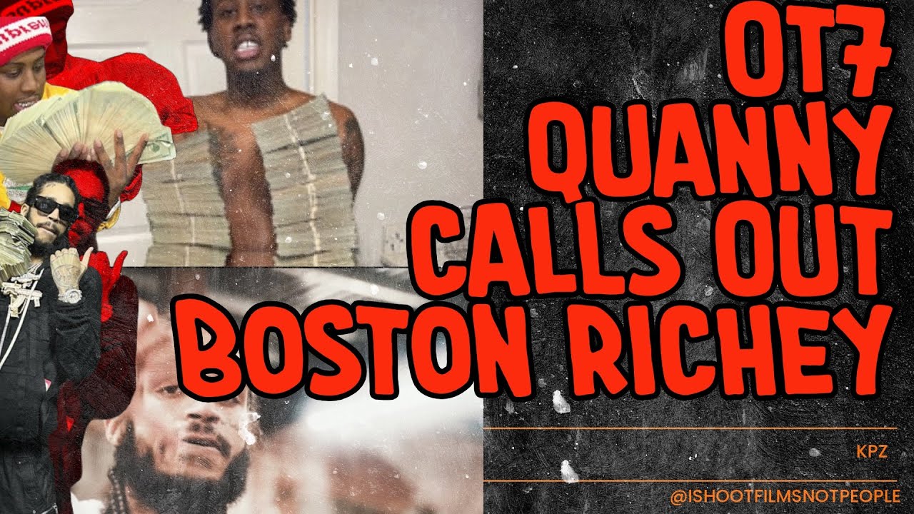 Why 0T7 Quanny BEEFING With Boston Richey! - YouTube