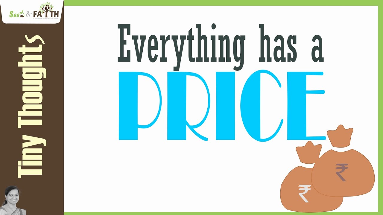 Everything has a Price | Everything comes with a price tag ...