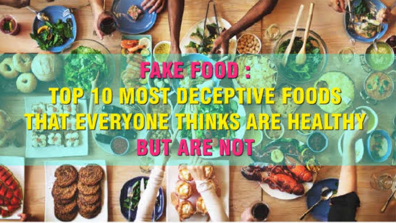 Top 10 Most Deceptive Foods That Everyone Thinks Are Healthy But Are ...