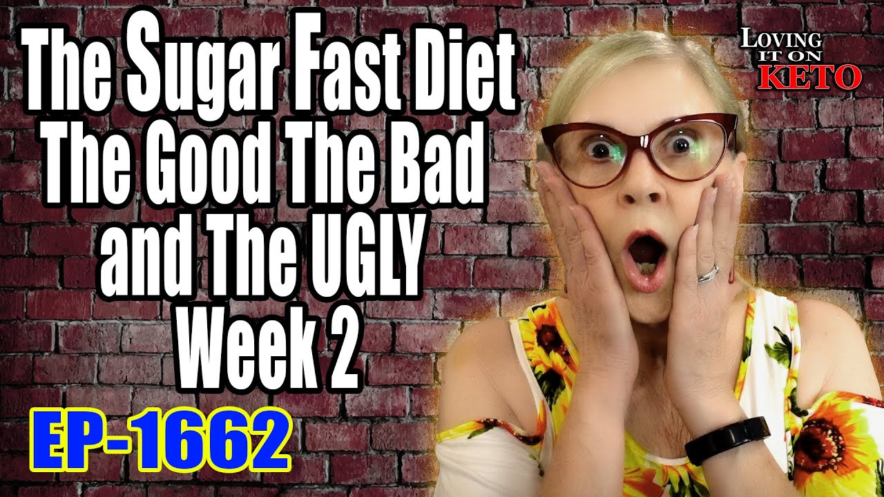 Sugar Fast Diet The Good The Bad and The Ugly Week 2 - YouTube